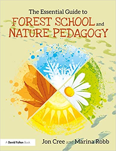 A complete guide to forest school provision and nature pedagogy - Early ...